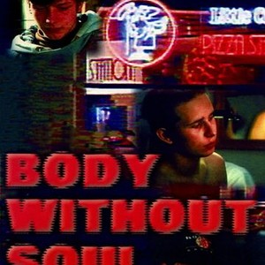 Body Without Soul - Rotten Tomatoes