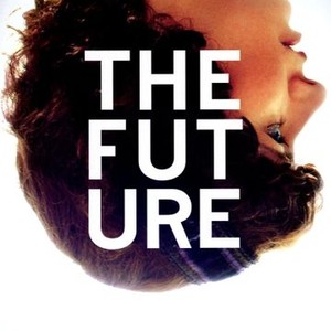 The Future - Rotten Tomatoes