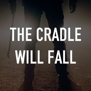 The Cradle Will Fall - Rotten Tomatoes