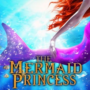 The Mermaid Princess - Rotten Tomatoes
