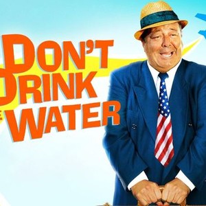 Don't Drink the Water - Rotten Tomatoes