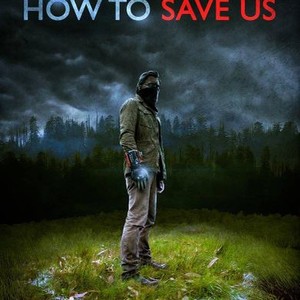 How to Save Us - Rotten Tomatoes
