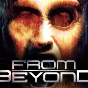 From Beyond - Rotten Tomatoes