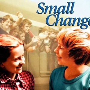Small Change - Rotten Tomatoes