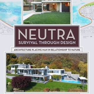 Neutra: Survival Through Design - Rotten Tomatoes