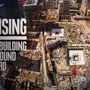 Rising: Rebuilding Ground Zero - Rotten Tomatoes