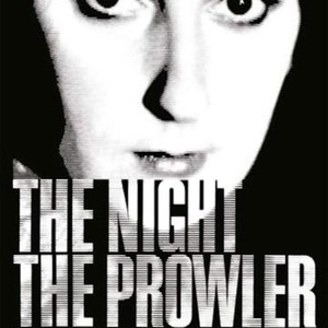 The Night, the Prowler - Rotten Tomatoes