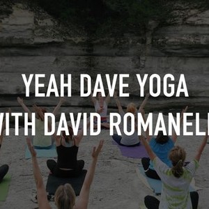 Yeah Dave Yoga With David Romanelli: Season 1, Episode 2 - Rotten Tomatoes