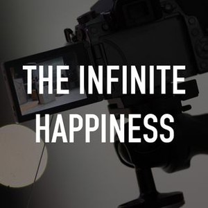 The Infinite Happiness - Rotten Tomatoes