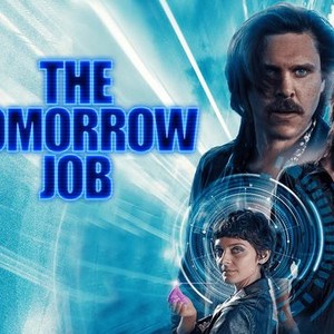 The Tomorrow Job - Rotten Tomatoes