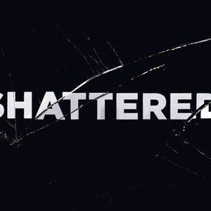 Shattered: Season 1, Episode 1 - Rotten Tomatoes
