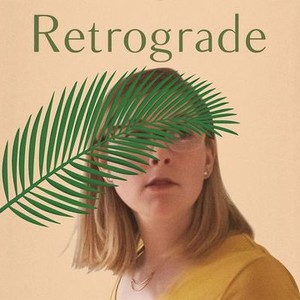 Retrograde - Rotten Tomatoes