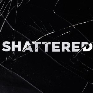 Shattered: Season 1, Episode 1 - Rotten Tomatoes