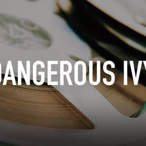 Dangerous Ivy - Rotten Tomatoes