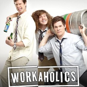 Workaholics - Rotten Tomatoes
