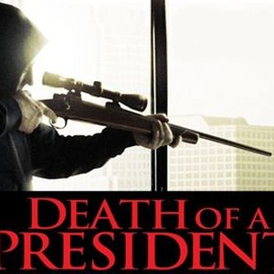 Death of a President - Rotten Tomatoes