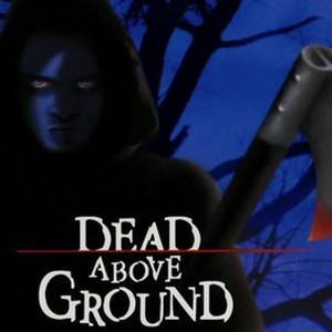 Dead Above Ground - Rotten Tomatoes