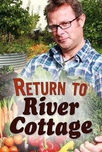 Return to River Cottage: Season 3 | Rotten Tomatoes