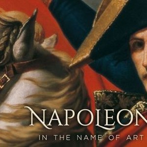 Napoleon: In the Name of Art - Rotten Tomatoes