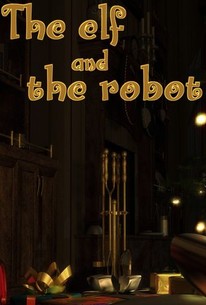 The Elf and the Robot | Rotten Tomatoes