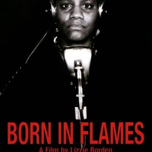 Born in Flames - Rotten Tomatoes
