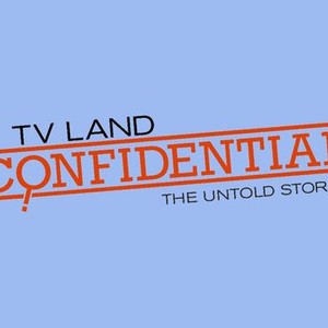 TV Land Confidential - Rotten Tomatoes