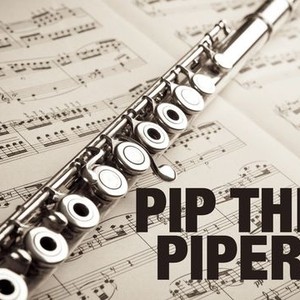 Pip the Piper - Rotten Tomatoes