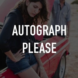 Autograph Please - Rotten Tomatoes