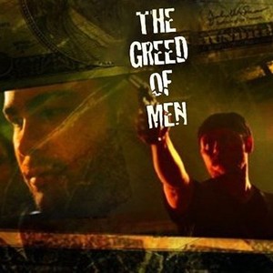 The Greed of Men - Rotten Tomatoes