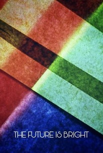 The Future Is Bright | Rotten Tomatoes