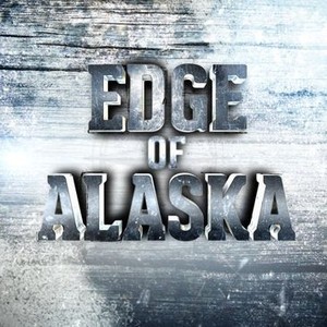 Edge of Alaska - Rotten Tomatoes