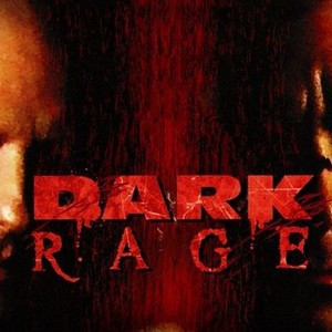 Dark Rage - Rotten Tomatoes