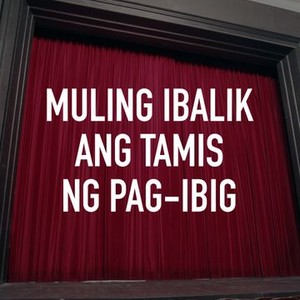 Muling Ibalik Ang Tamis Ng Pag-ibig - Rotten Tomatoes