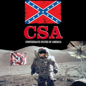 C.S.A.: The Confederate States of America - Rotten Tomatoes