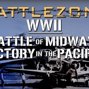 Battlezone WWII: Battle of Midway to Victory in the Pacific - Rotten ...