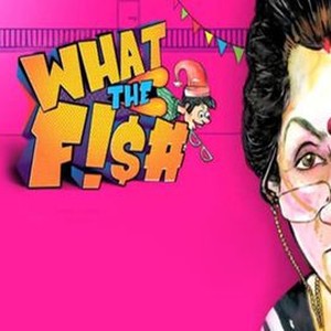 What the Fish - Rotten Tomatoes