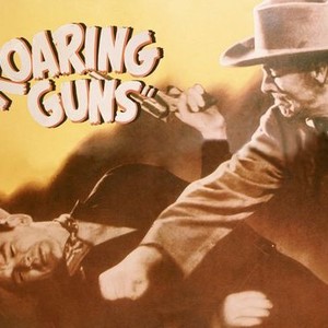Roaring Guns - Rotten Tomatoes
