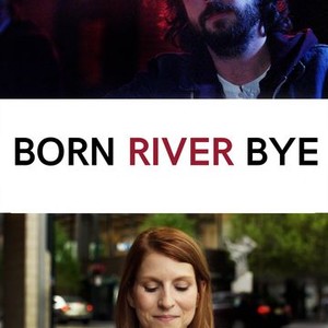 Born River Bye - Rotten Tomatoes
