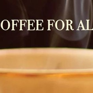Coffee for All - Rotten Tomatoes