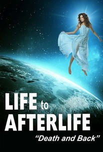 Life to Afterlife: Death and Back | Rotten Tomatoes