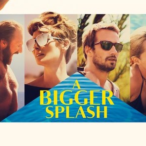 A Bigger Splash - Rotten Tomatoes