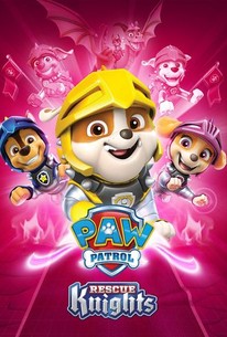 PAW Patrol: Rescue Knights | Rotten Tomatoes