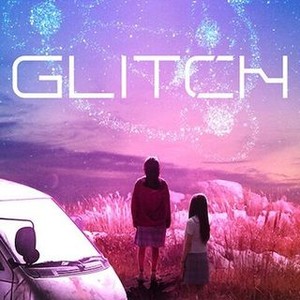 Glitch - Rotten Tomatoes