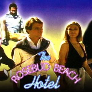The Rosebud Beach Hotel - Rotten Tomatoes