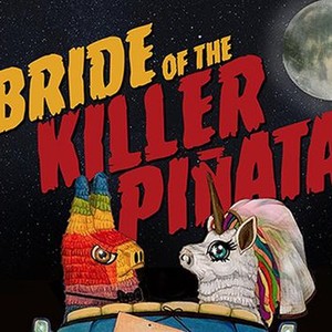 Bride of the Killer Piñata - Rotten Tomatoes