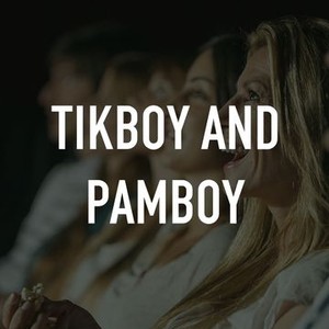 Tikboy and Pamboy - Rotten Tomatoes