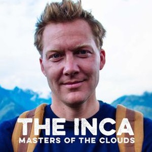 The Inca: Masters of the Clouds - Rotten Tomatoes