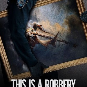 This Is a Robbery: The World's Biggest Art Heist - Rotten Tomatoes