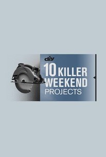 10 Killer Weekend Projects | Rotten Tomatoes