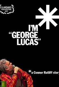 I'm "George Lucas": A Connor Ratliff Story | Rotten Tomatoes